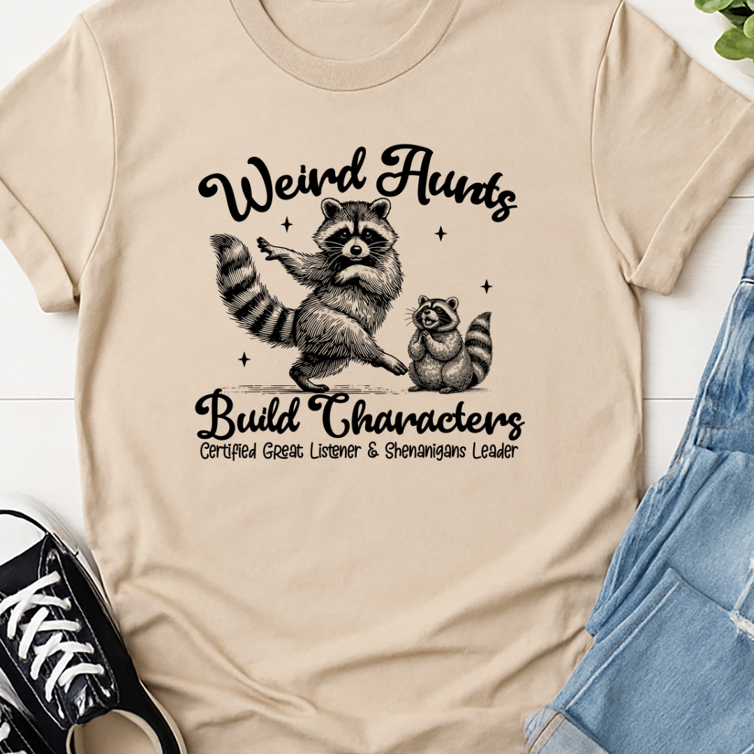 Weird Aunts Build Character - Single Color Screen Print - B12 – Wacky ...